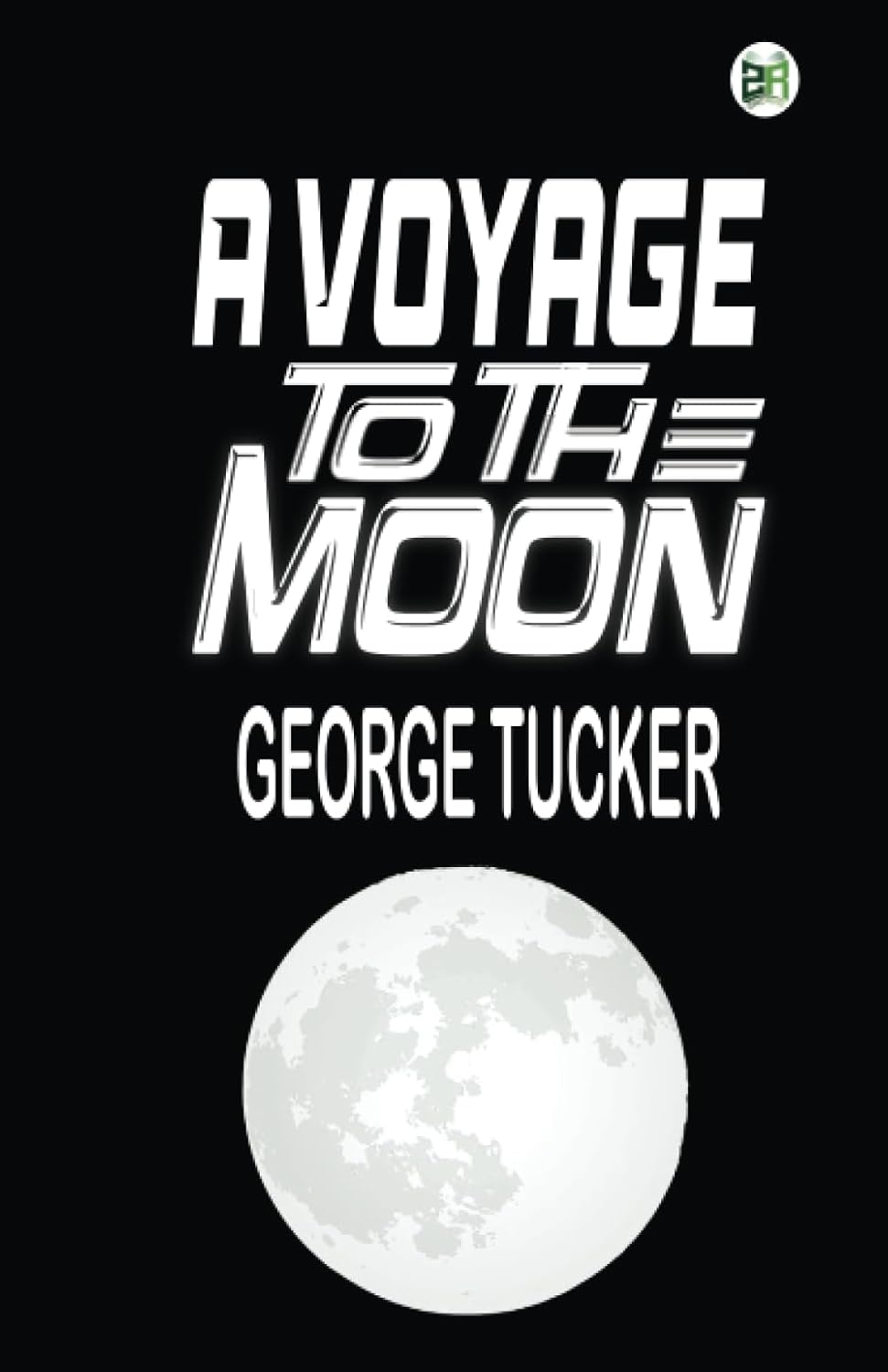 A Voyage to the Moon: George Tucker: 9789360198794: Amazon.com: Books