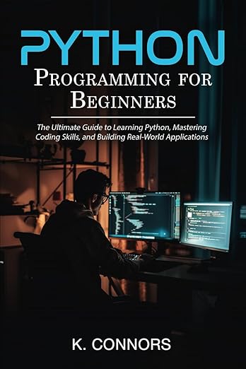 Python Programming For Beginners The Ultimate Guide To Learning Python Mastering Coding Skills