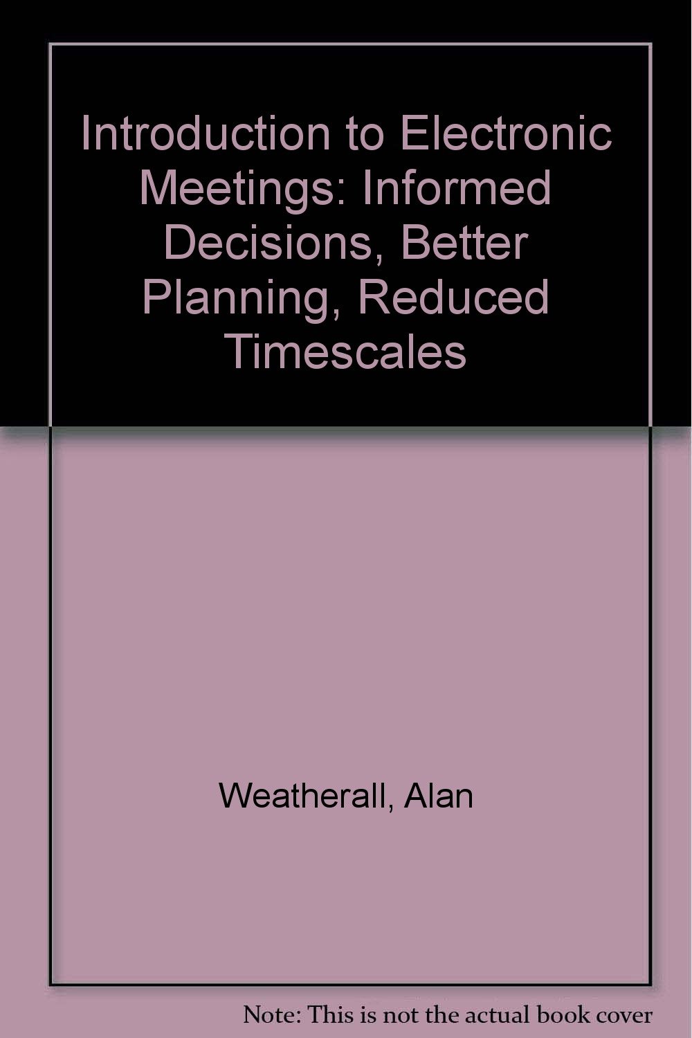 Introduction to Electronic Meetings: Alan Weatherall: 9780952652502 ...