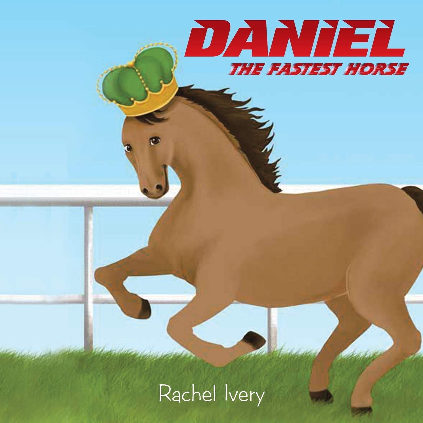 Daniel: The Fastest Horse: Ivery, Rachel: 9781984530578: Amazon.com: Books