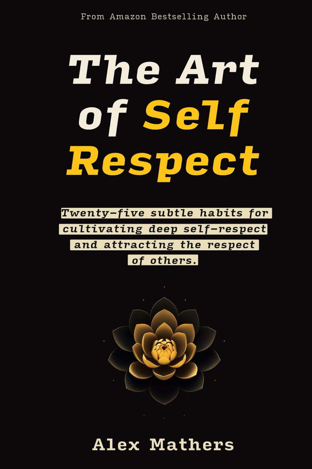 Amazon.com: The Art of Self Respect: Twenty-five subtle habits for ...
