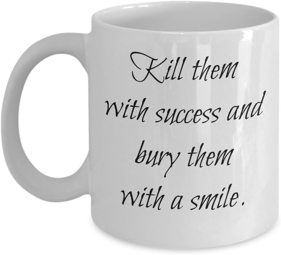 Amazon.com: "Kill them with success and bury them with a smile" Two ...