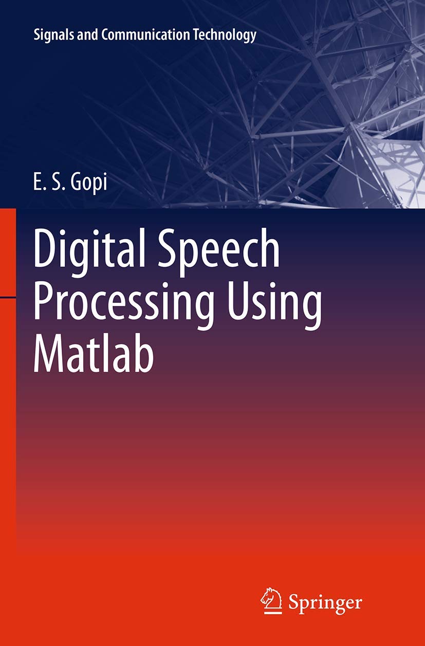 Digital Speech Processing Using Matlab (Signals and Communication Technology): Gopi, E. S ...