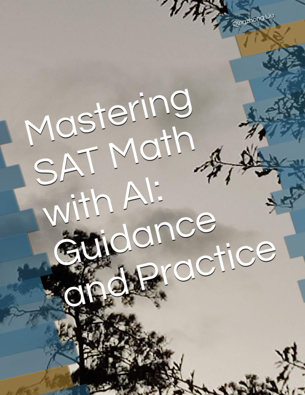 Mastering SAT MATH with AI: Guidance and Practice: Amazon.co.uk: Liu ...