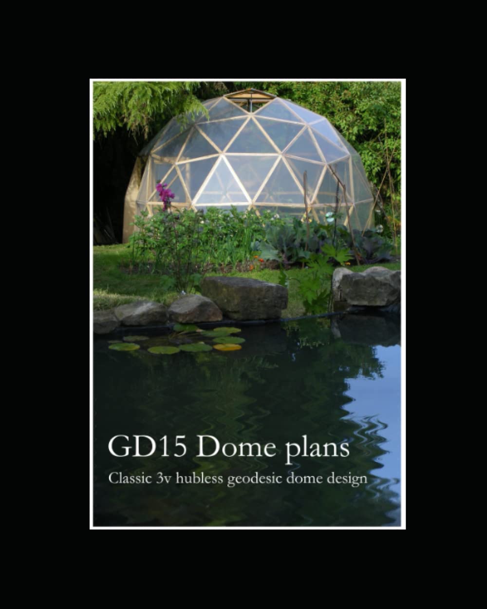 Geo-dome GD15 plan book: classic 3 frequency dome design: Robinson, Mr ...