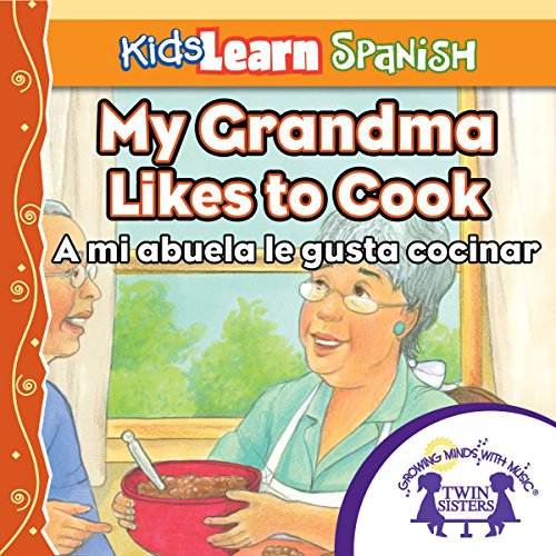Kids Learn Spanish: My Grandmother Likes to Cook (Food): A Mi Abuela Le ...