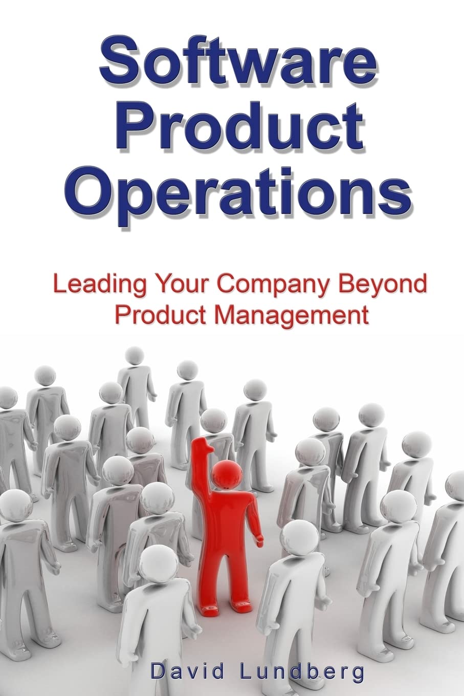 Software Product Operations: Leading Your Company Beyond Product ...