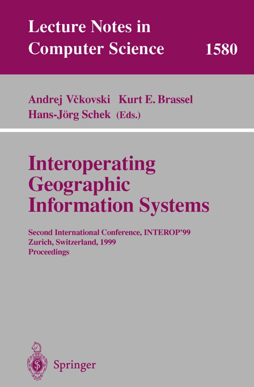 Interoperating Geographic Information Systems: Second International Conference, INTEROP'99 ...