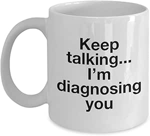 Amazon.com: Funny Speech Therapist Mug: Keep Talking Im Diagnosing You ...