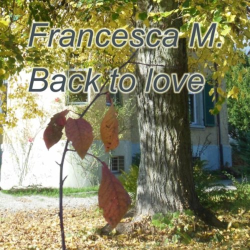 Back to Love by Francesca M. on Amazon Music - Amazon.co.uk