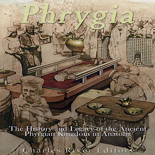Phrygia: The History and Legacy of the Ancient Phrygian Kingdom in ...