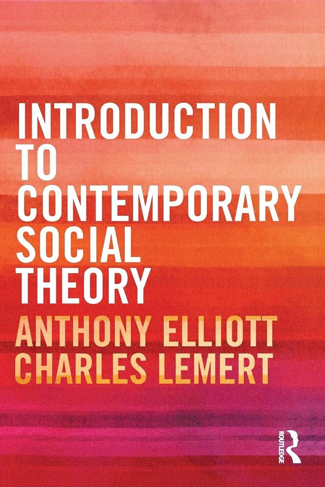 Amazon.com: Introduction to Contemporary Social Theory: 9780415525732: Elliott, Anthony, Lemert ...