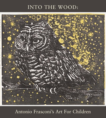 Into the Wood: Antonio Frasconi's Art for Children: The Eric Carle ...