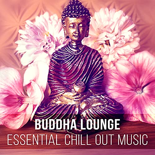Play Buddha Lounge - Essential Chill Out Music, Deep Zen Meditation ...