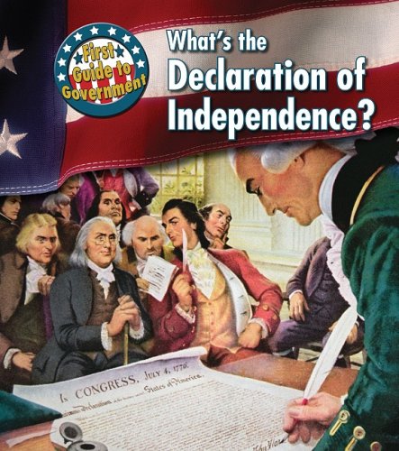 What's the Declaration of Independence? (First Guide to Government ...