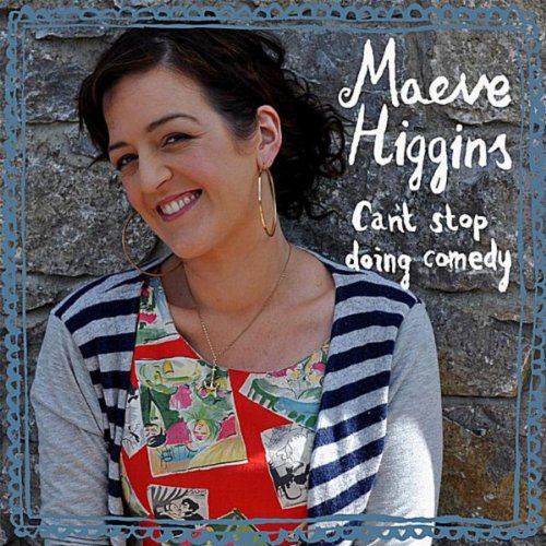 Play Maeve Higgins Can't Stop Doing Comedy by Maeve Higgins on Amazon Music