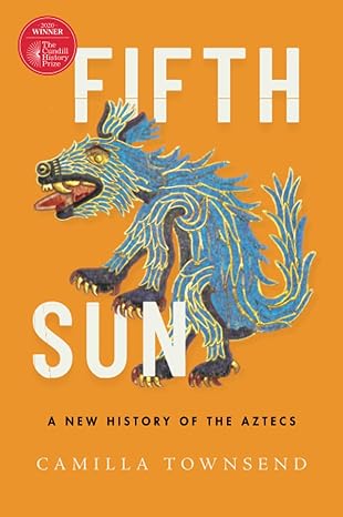 Amazon.com: Fifth Sun: A New History of the Aztecs: 9780197577660 ...