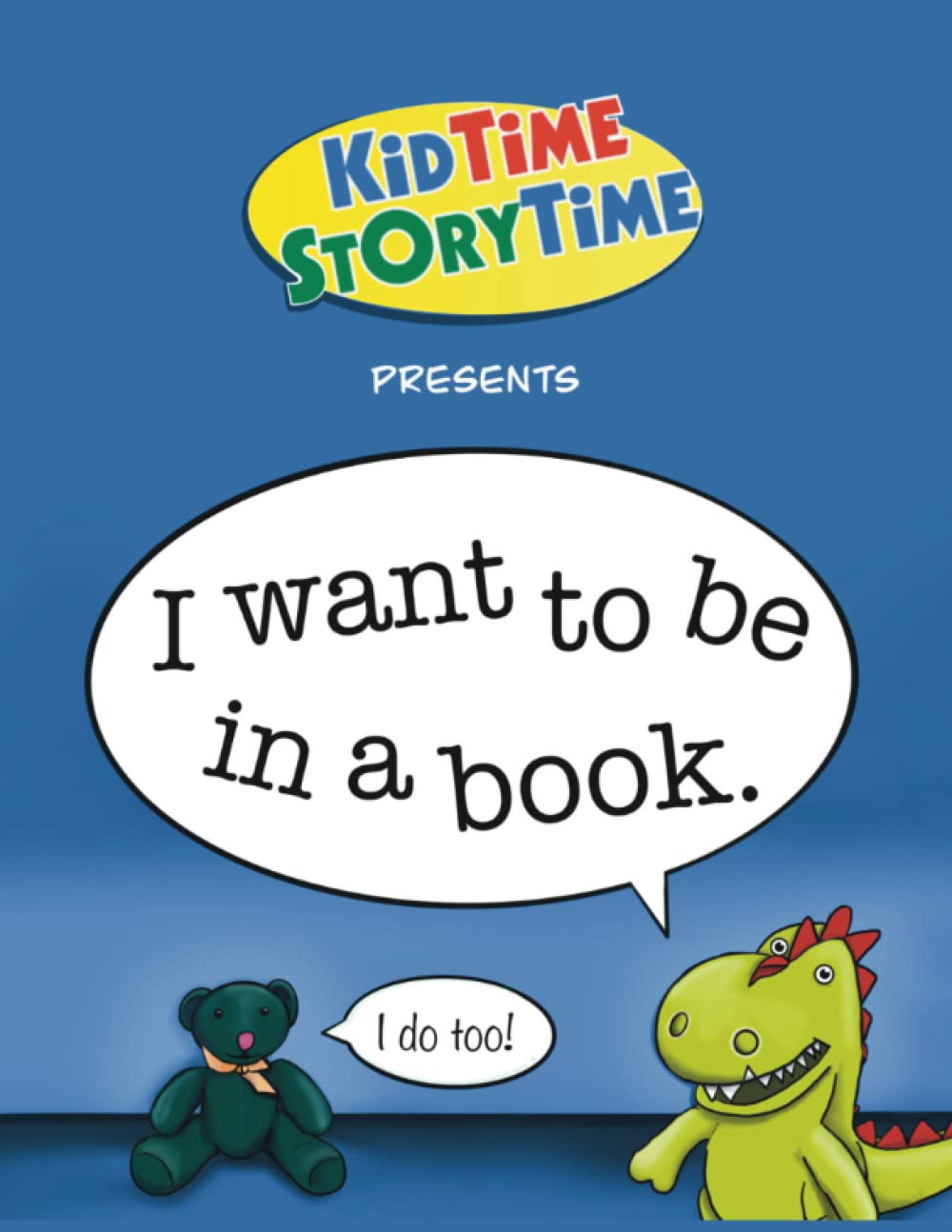 I Want to be in a Book (KidTime StoryTime Books): G., Dan, Hodson ...