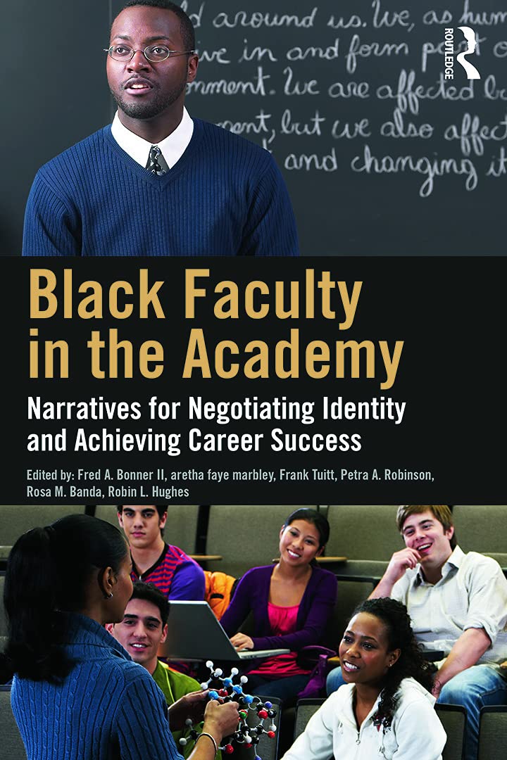Black Faculty in the Academy: Narratives for Negotiating Identity and ...