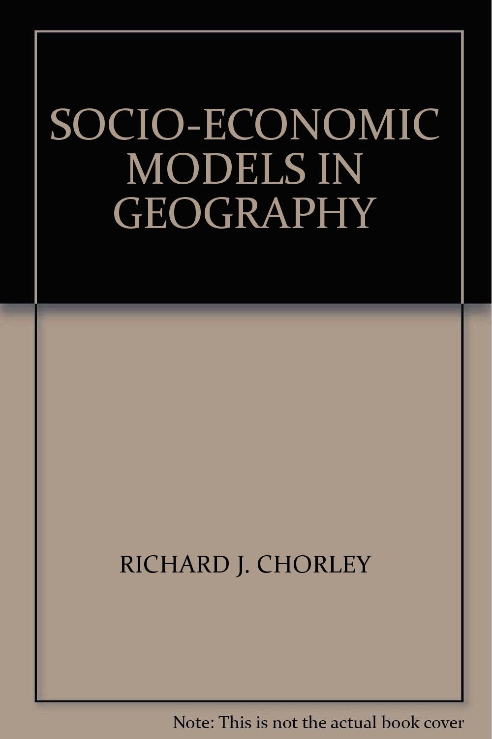 SOCIO-ECONOMIC MODELS IN GEOGRAPHY: unknown author: Amazon.com: Books