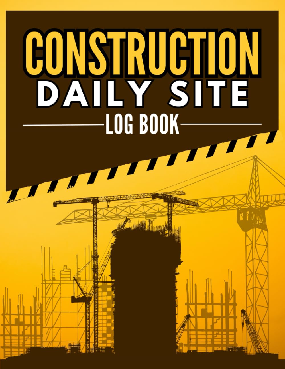 Construction Daily Site Log Book: Job Site Project Management Report ...
