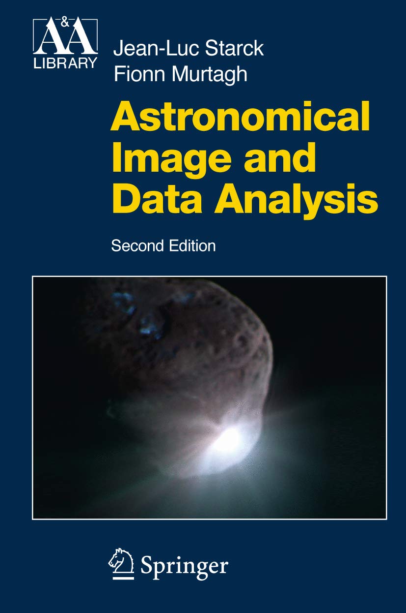 Astronomical Image and Data Analysis (Astronomy and Astrophysics ...