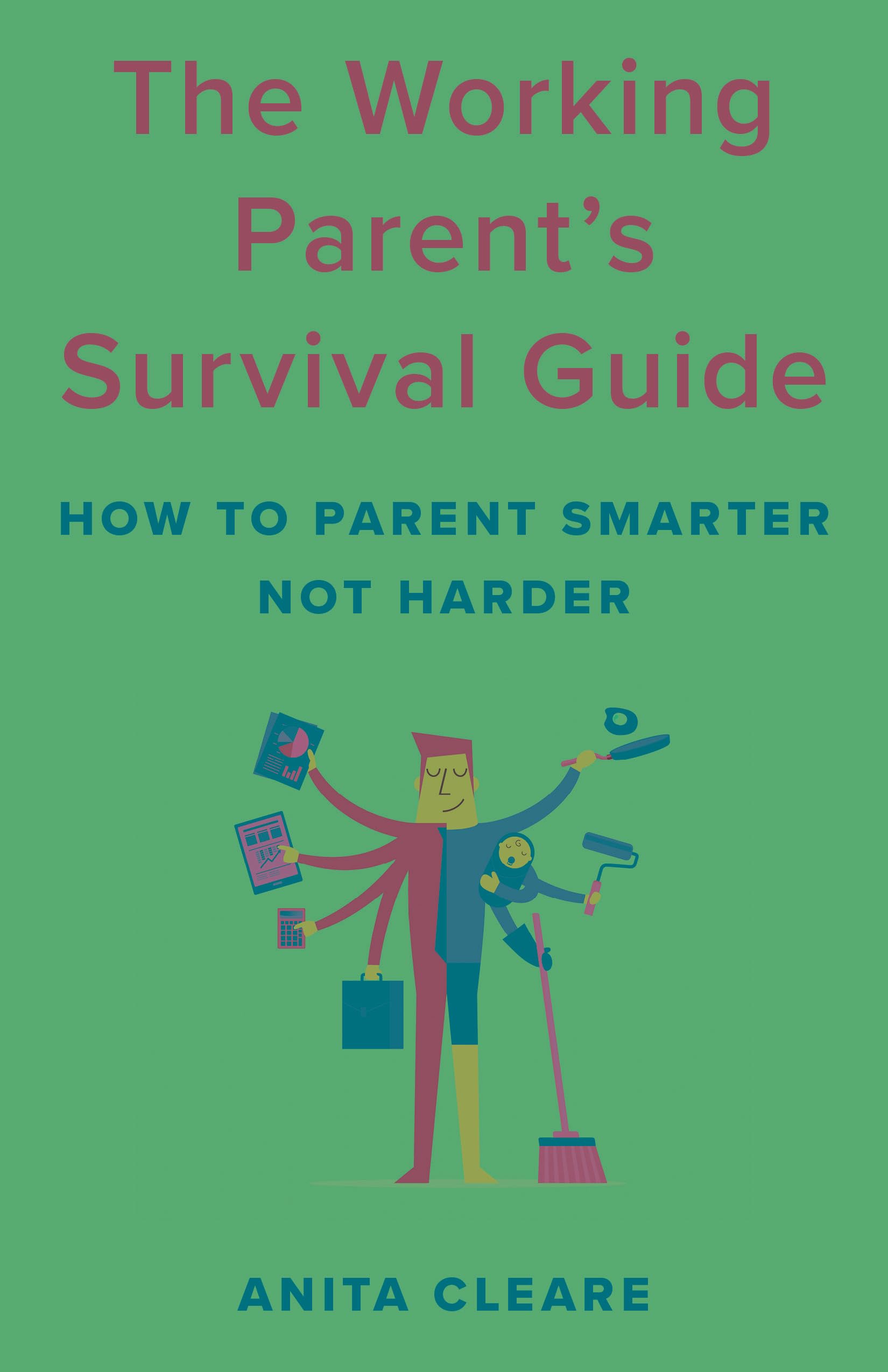 Amazon.com: The Working Parent's Survival Guide: How to Parent Smarter ...