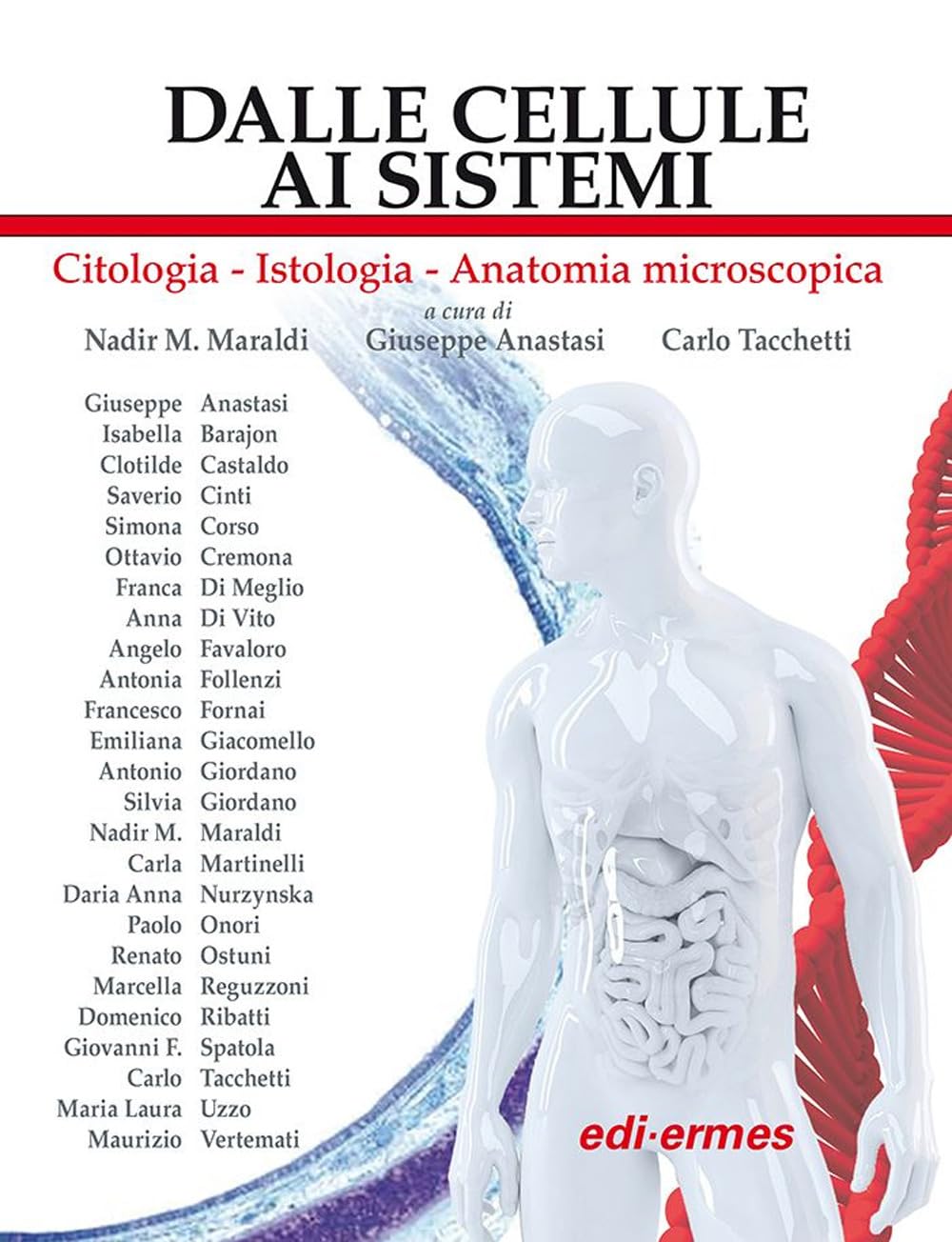 Dalle cellule ai sistemi. Citologia-Istologia-Anatomia microscopica ...