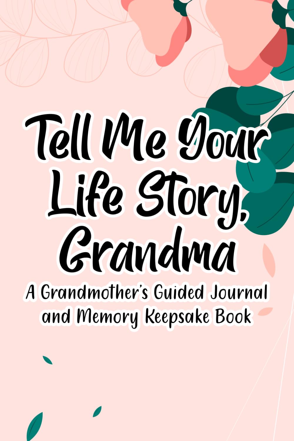 Tell Me Your Life Story, Grandma: A Grandmother’s Life Story and ...