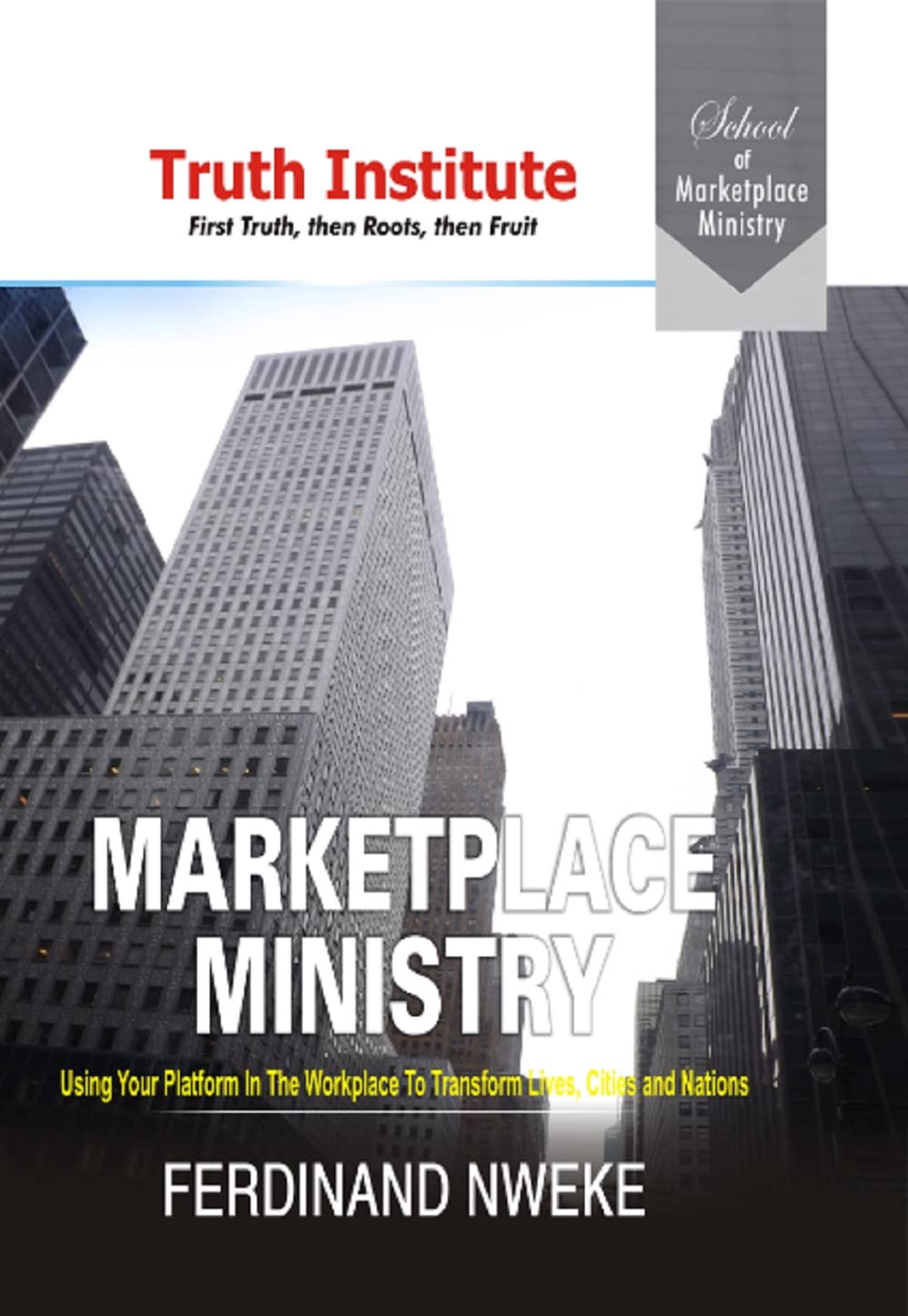 Marketplace Ministry: Using Your Platform in the Workplace to Transform ...