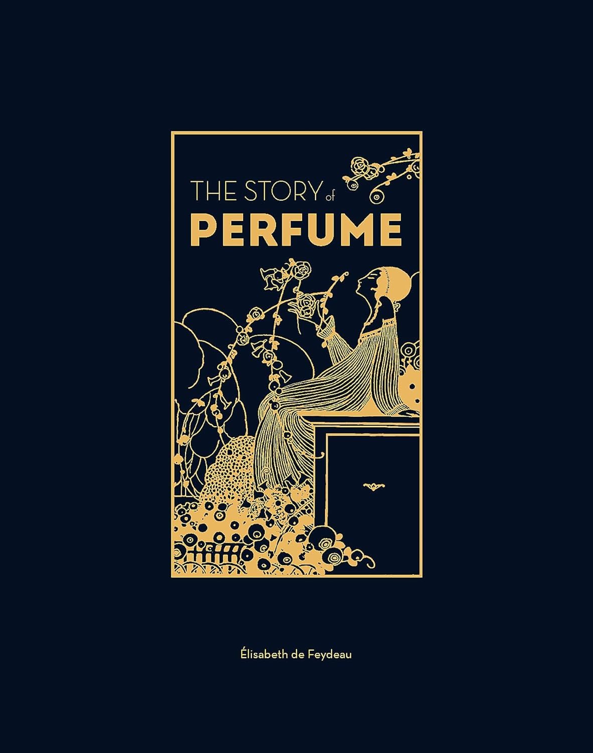 The Story of Perfume: A lavishly illustrated guide: Amazon.co.uk: de ...