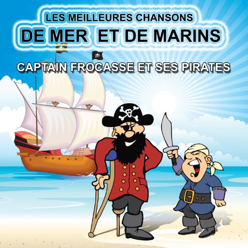 Play Les meilleures chansons de mer et de marins by Captain Frocasse et ...