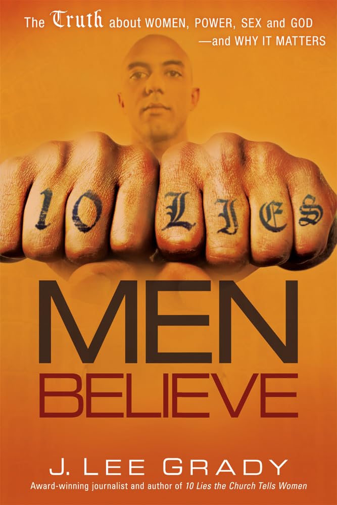 10 Lies Men Believe: The Truth About Women, Power, Sex and God―and Why ...