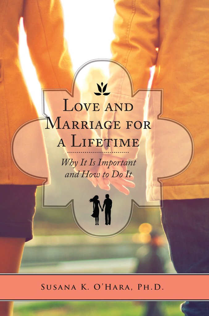 Amazon.com: Love and Marriage for a Lifetime: Why It Is Important and ...