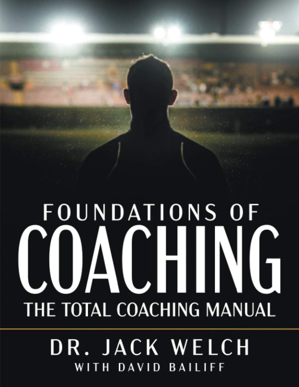 Foundations of Coaching: The Total Coaching Manual: Welch, Jack ...