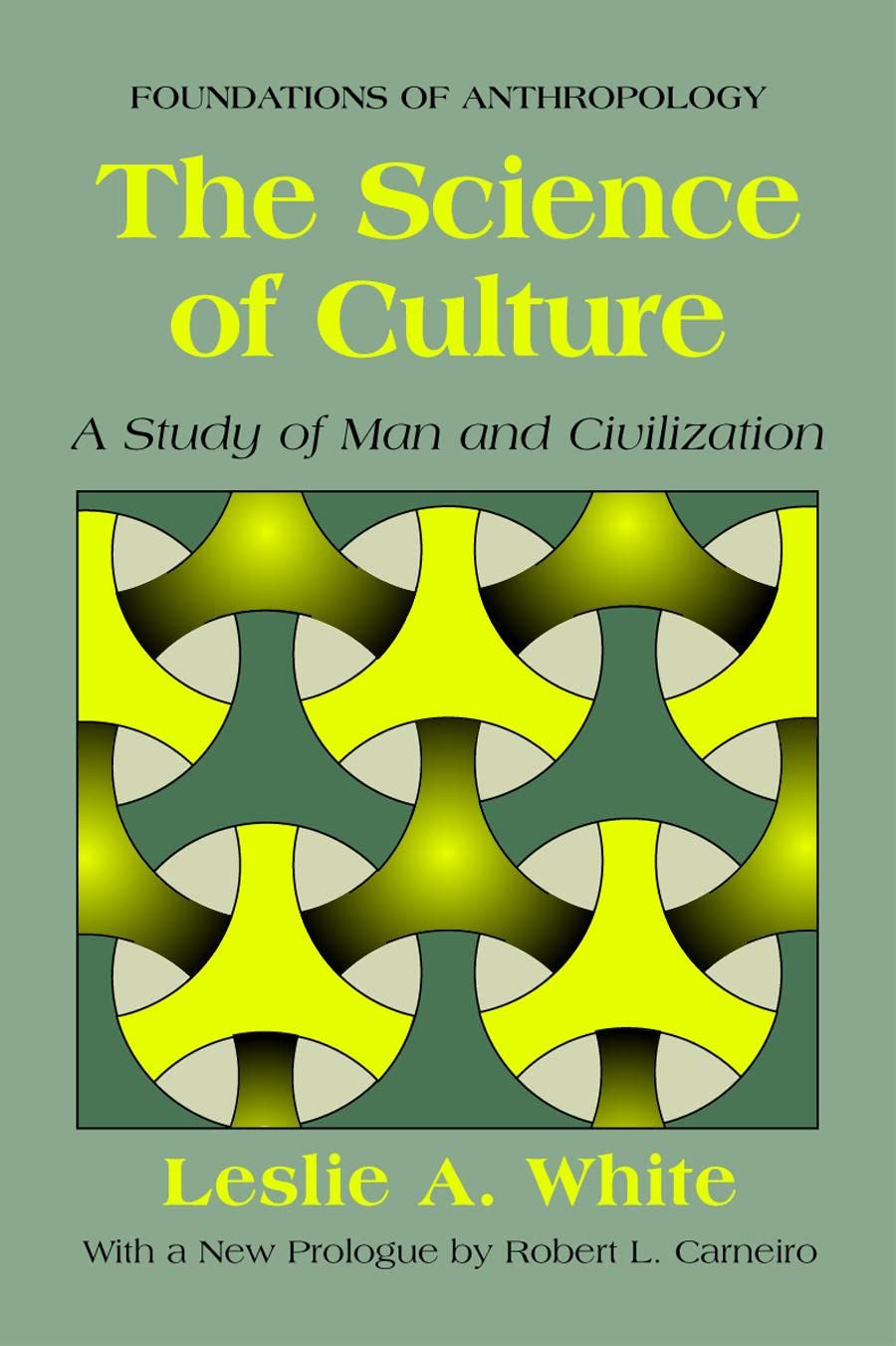The Science of Culture: A Study of Man and Civilization (Foundations of ...