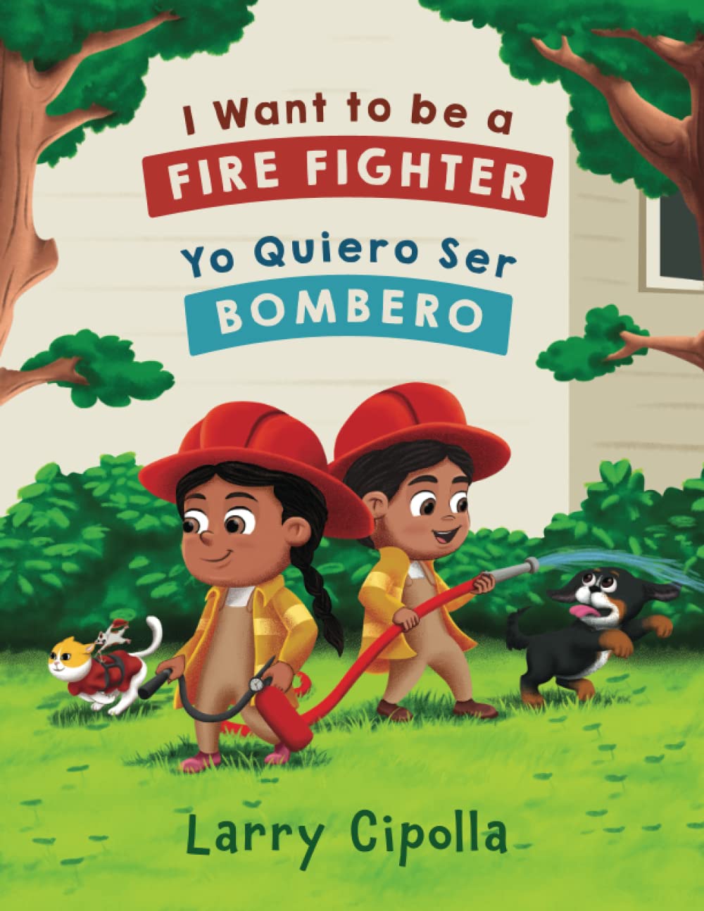 I Want to be a Firefighter: Yo Quiero Ser Bombero: Cipolla, Larry ...