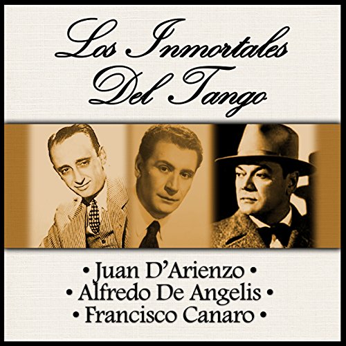 Amazon.com: Los Inmortales del Tango : Juan D'Arienzo, Alfredo De ...