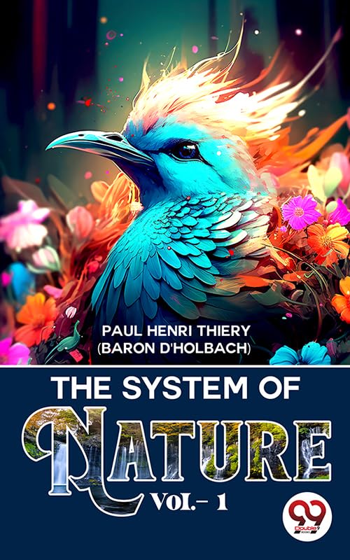 The System Of Nature Vol.- 1 eBook : Paul Henri Thiery (Baron D'Holbach ...