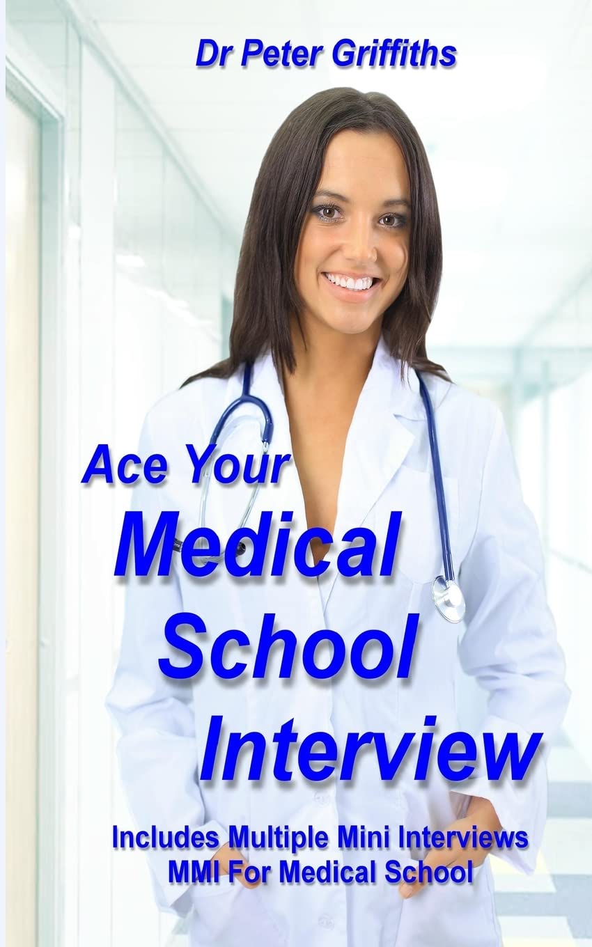 Ace Your Medical School Interview: Includes Multiple Mini Interviews ...