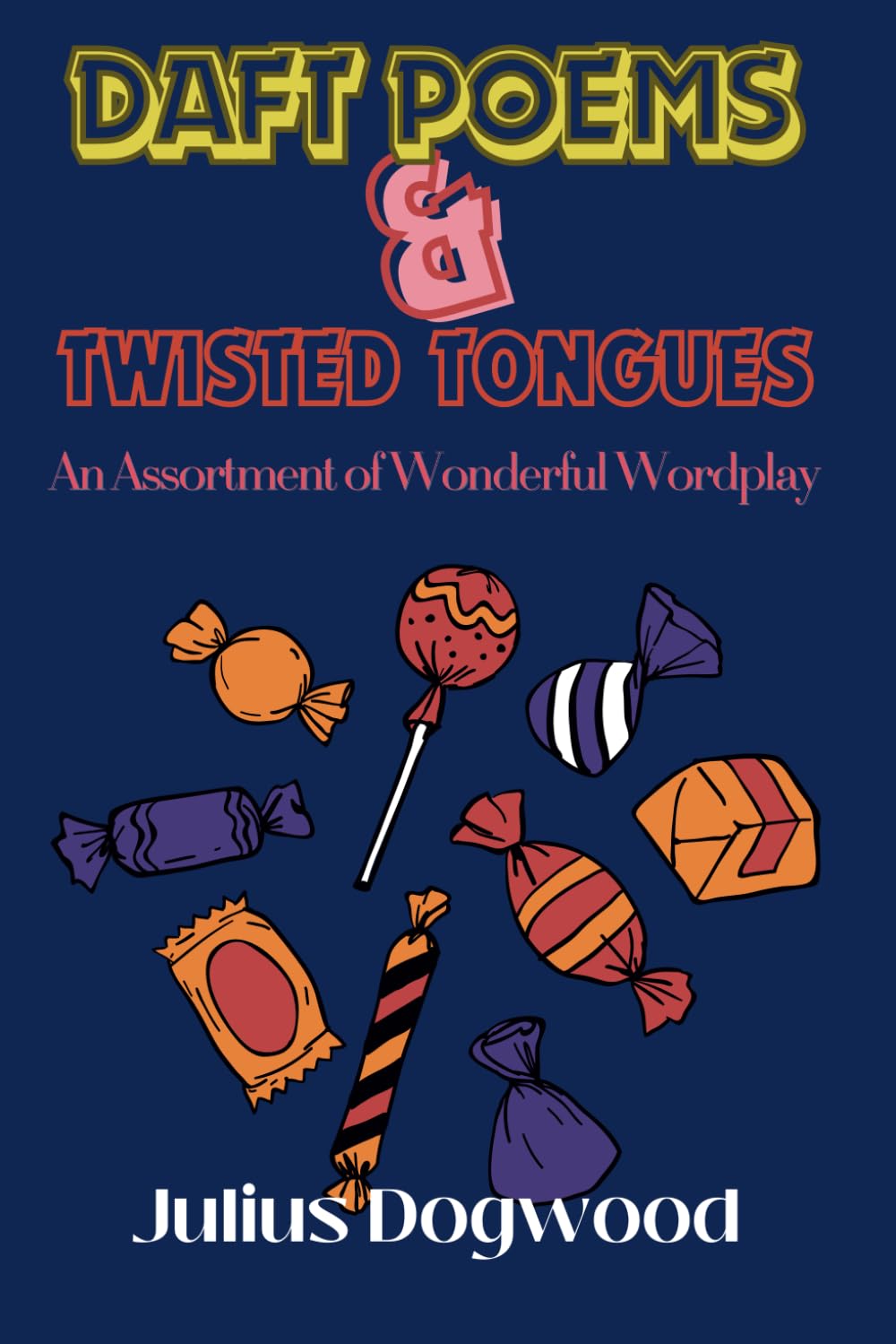 Daft Poems & Twisted Tongues: An Assortment of Wonderful Wordplay ...