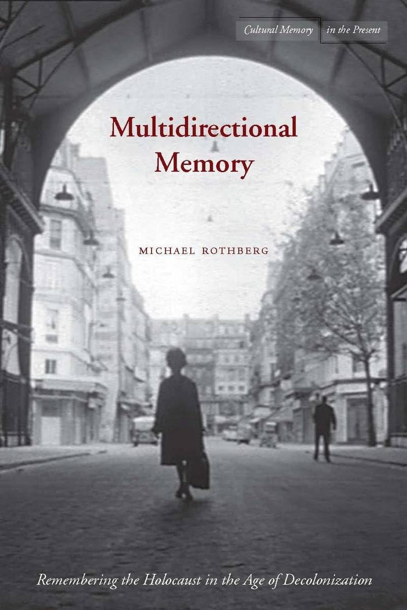 Multidirectional Memory: Remembering the Holocaust in the Age of ...