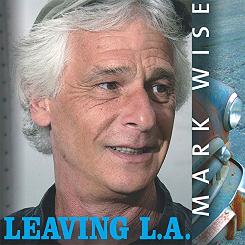 Amazon.com: Leaving L.A. : Mark Wise: Digital Music