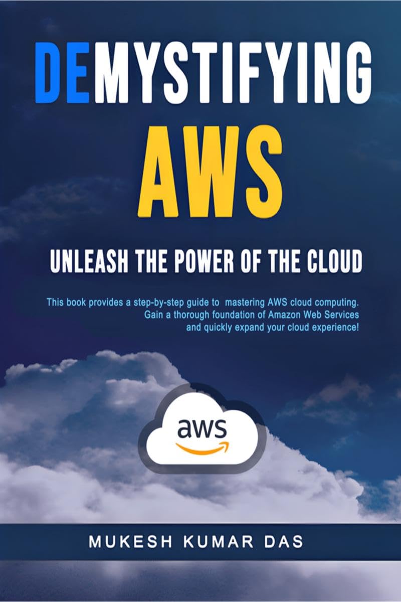 Buy Demystifying AWS: Unleash the Power of the Cloud Book Online at Low Prices in India ...