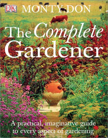 The Complete Gardener: Don, Monty: 9780789493194: Amazon.com: Books