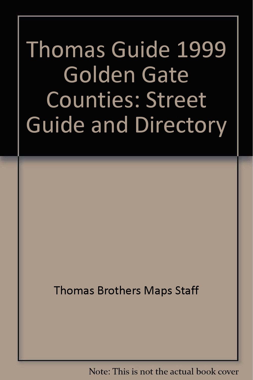 Thomas Guide 1999 Golden Gate Counties: Street Guide and Directory ...