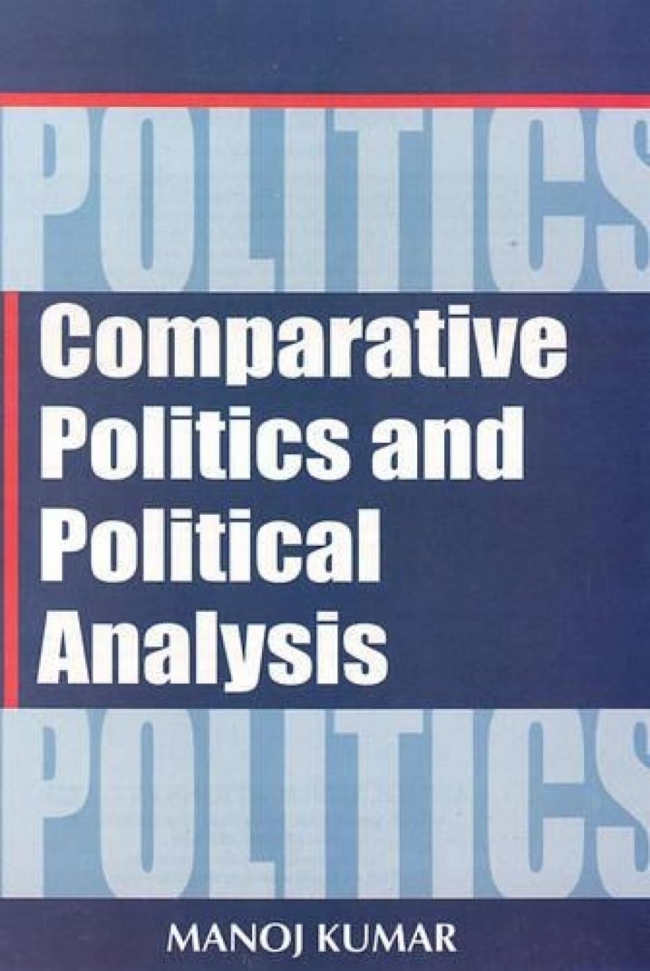 Comparative Politics and Political Analysis: Manoj Sharma ...