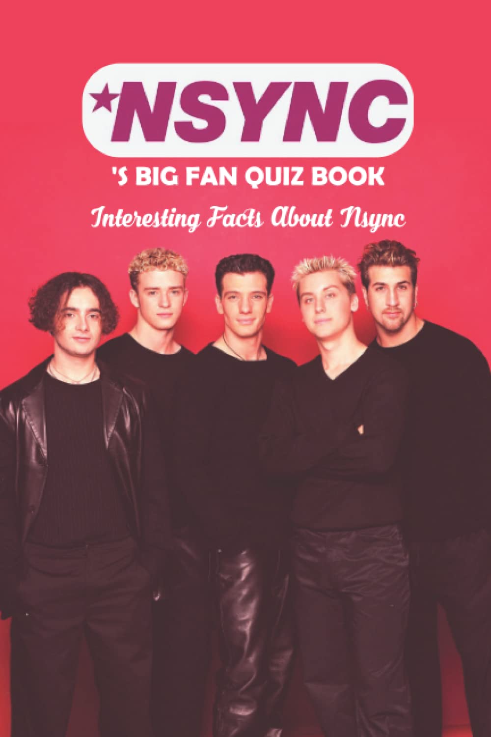 Buy Nsync's Big Fan Quiz Book: Interesting Facts About Nsync Online at ...