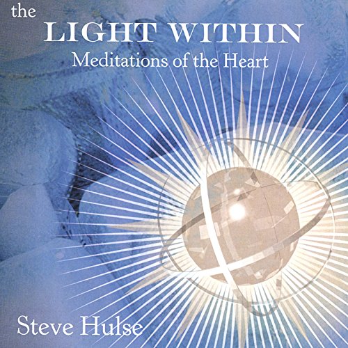 Play The Light Within: Meditations of the Heart by Steve Hulse on ...