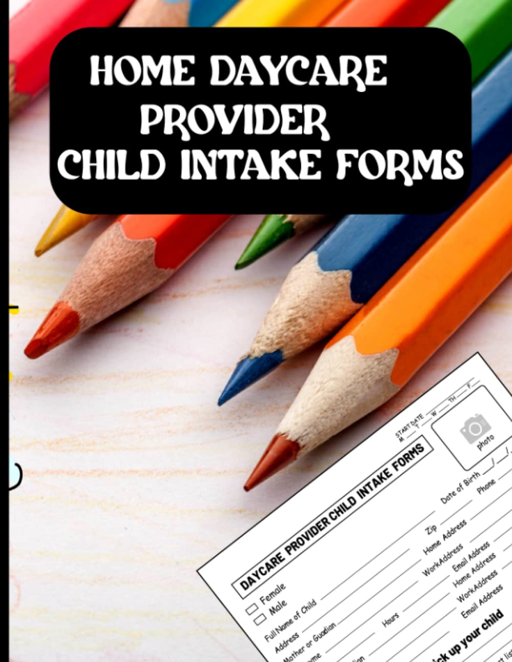 Home Daycare Provider Child Intake Forms: 130 children Daycare Logbook ...